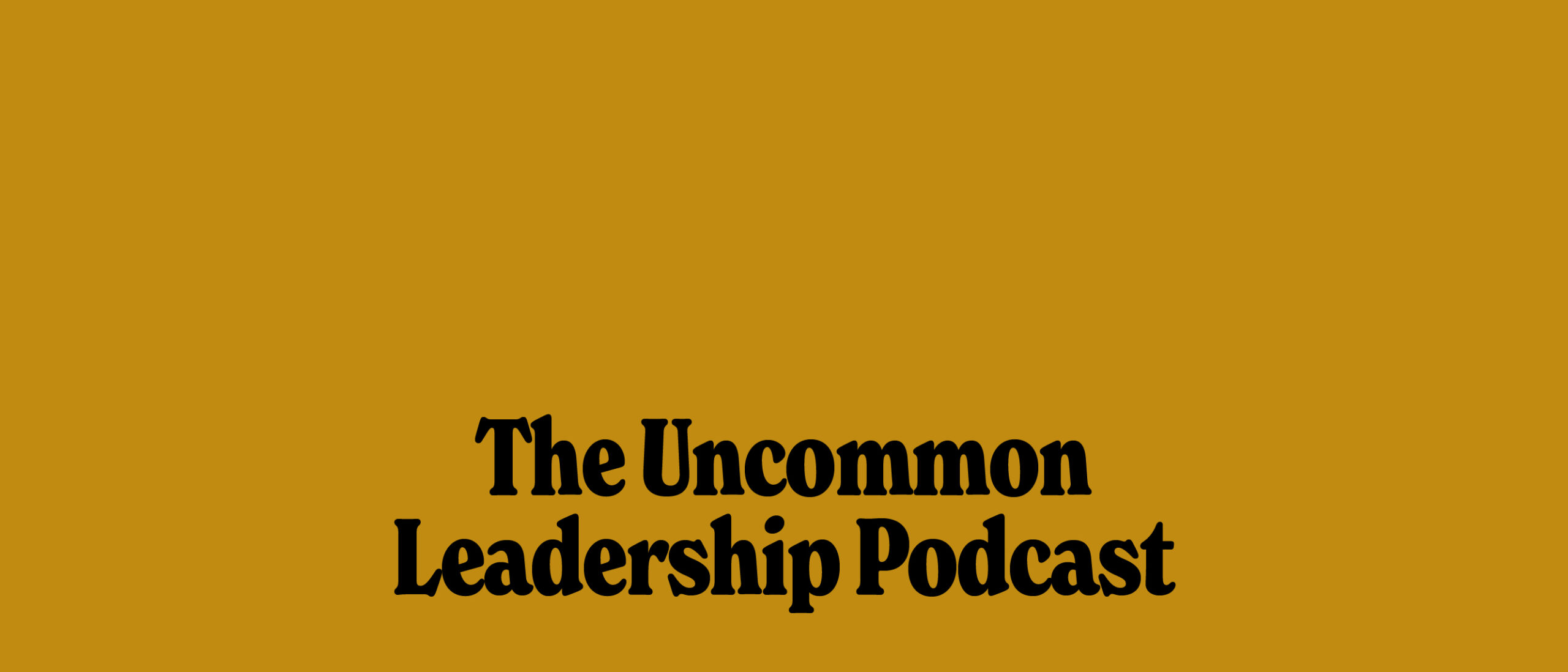 The Uncommon Leadership Podcast | Enjoy Church